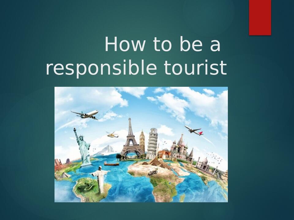 Презентація "How to be a responsible tourist" | Презентація. Англійська ...
