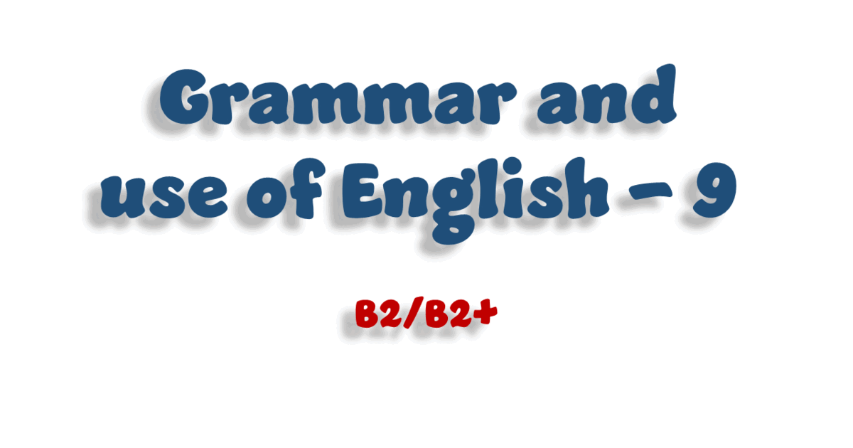 Grammar and use of English - 9 (B2/B2+) | Тест на 15 запитань. Англійська мова