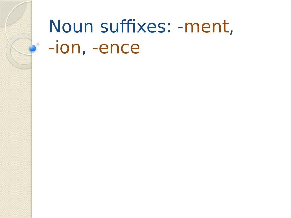 Noun suffixes: -ment, -ion, -ence | Презентація. Англійська мова