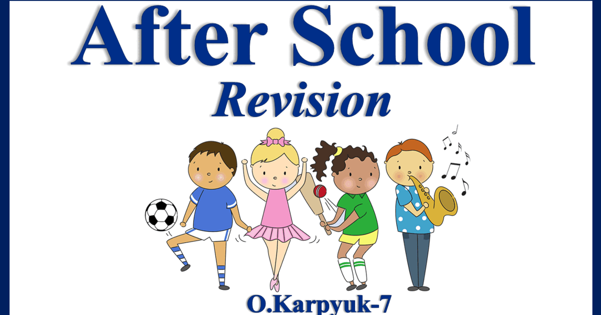 Презентація " After School. Revision " | Презентація. Англійська мова