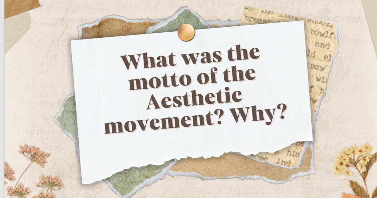 Презентація: " What was the motto of the Aesthetic movement? Why ...