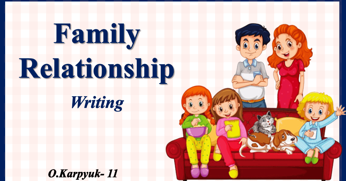 Презентація " Family Relationship. Writing" | Презентація. Англійська мова