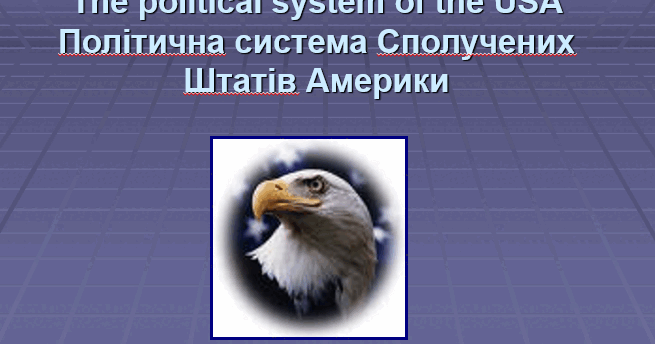 The political system of the USA / Політична система Сполучених Штатів ...