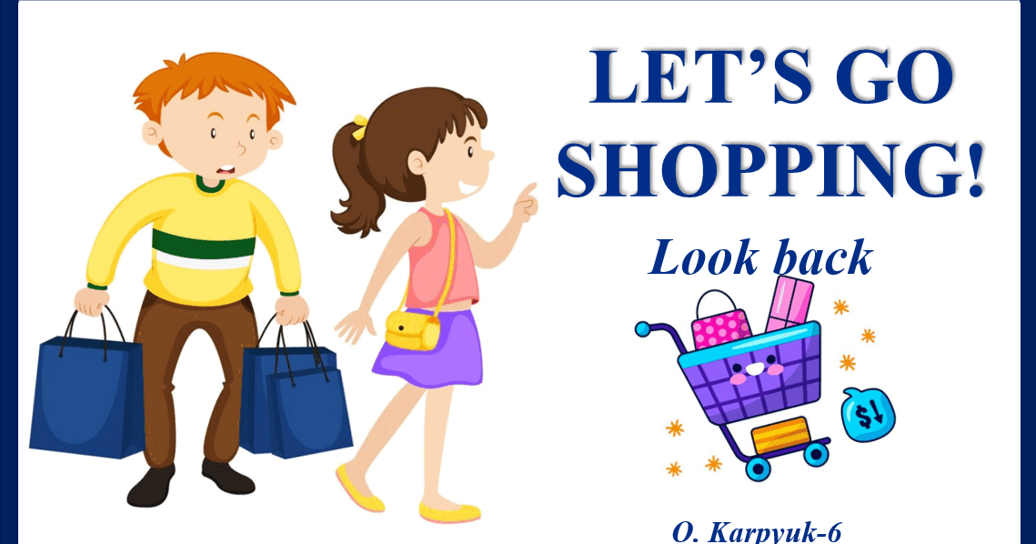 Презентація "Let`s go shopping! Look back" | Презентація. Англійська мова