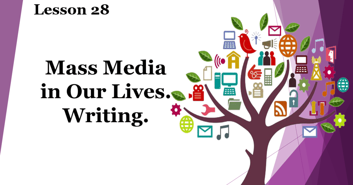 Form 9. Lesson 28. Mass Media in Our Lives. Writing. | Презентація ...