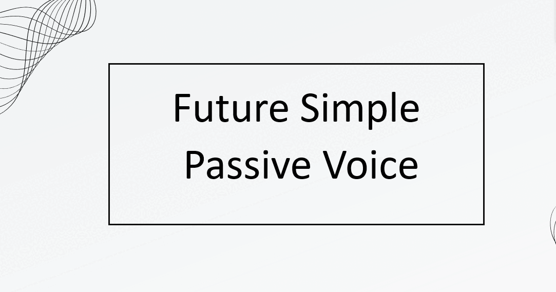 Презентація "Future Simple Passive Voice" | Презентація. Англійська мова