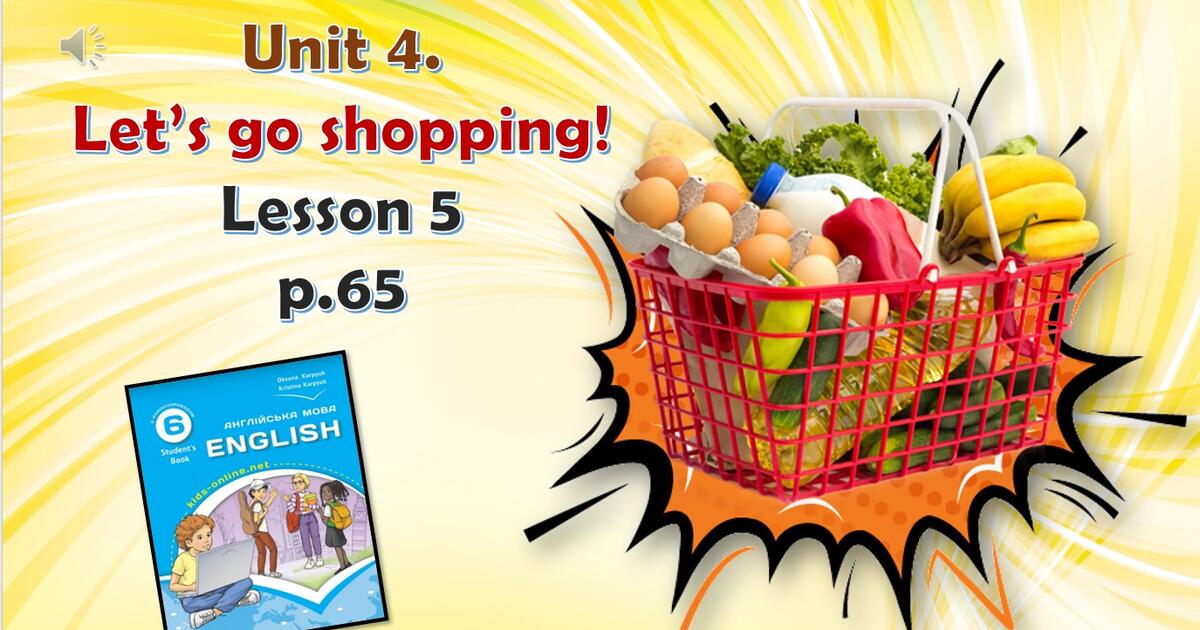 Презентація до уроку 5 в 6 класі "Unit 4. Let's go shopping! Lesson 5 p ...