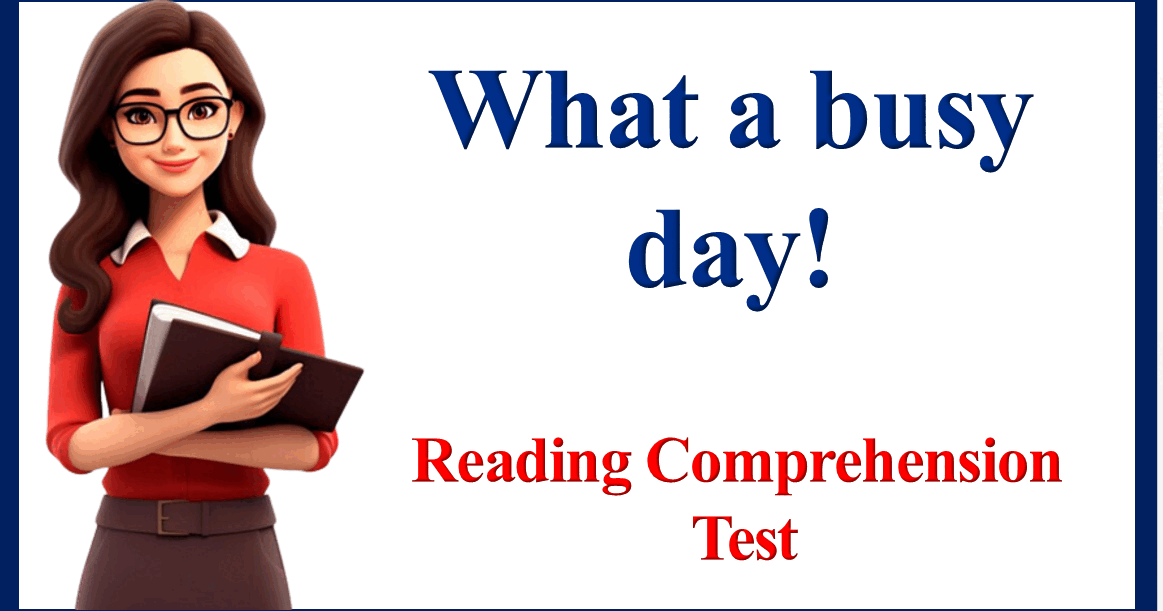 What a busy day! Reading Comprehension Test | Тест на 13 запитань ...