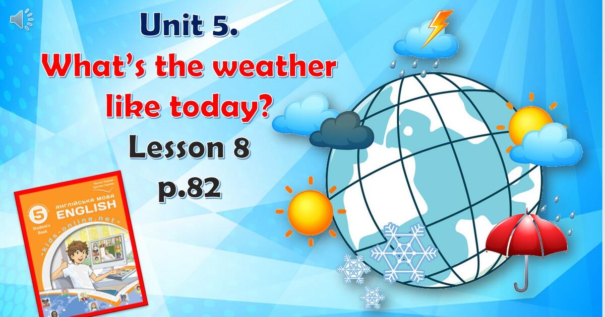 Презентація до уроку 8 в 5 класі "Unit 5. What’s the weather like today ...